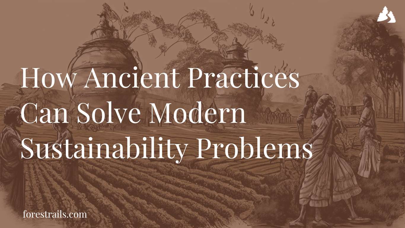 How Ancient Practices Can Solve Modern Problems